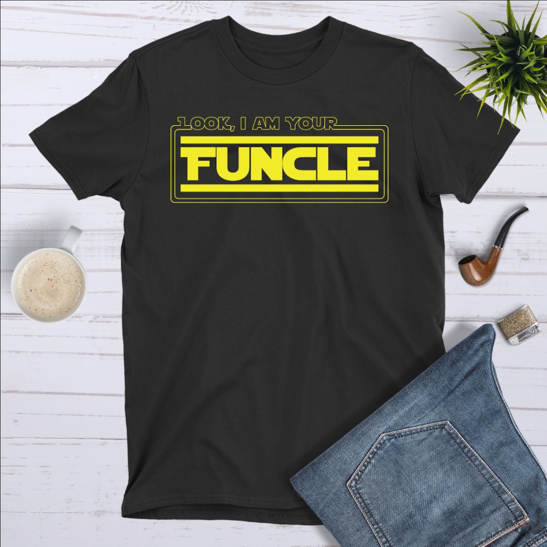 Look I Am Your Funcle Shirt | Funcle Shirt, Funcle, Uncle Shirt, Funcle ...
