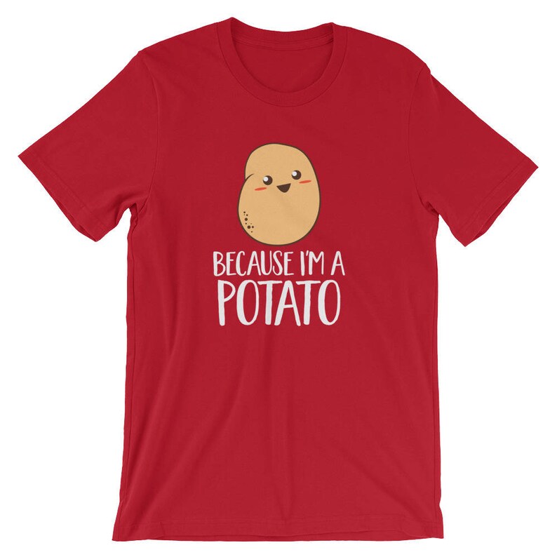 Because I'm A Potato Shirt Potato Shirt Shirt Potato T | Etsy
