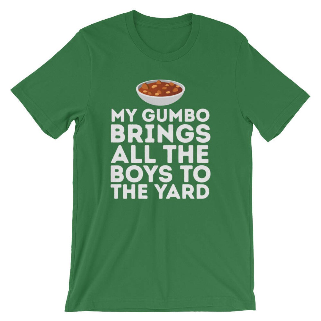 My Gumbo Brings All the Boys to the Yard Pun Humor T-shirt | African ...