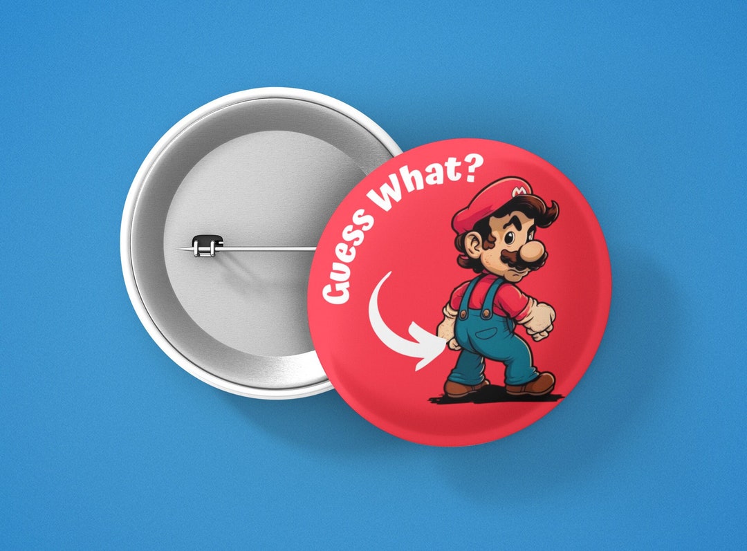 Mario Guess What Super Mario Butt Pin Button Mario Birthday Etsy 