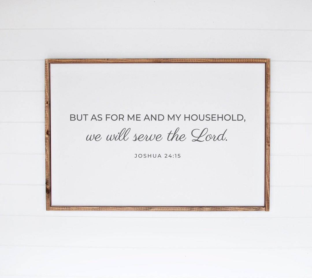 Joshua 24 15 as for Me and My House We Will Serve the Lord Large ...
