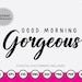 Good Morning Gorgeous SVG Files | Bundle Layered SVG, Cricut, Cut Files ...