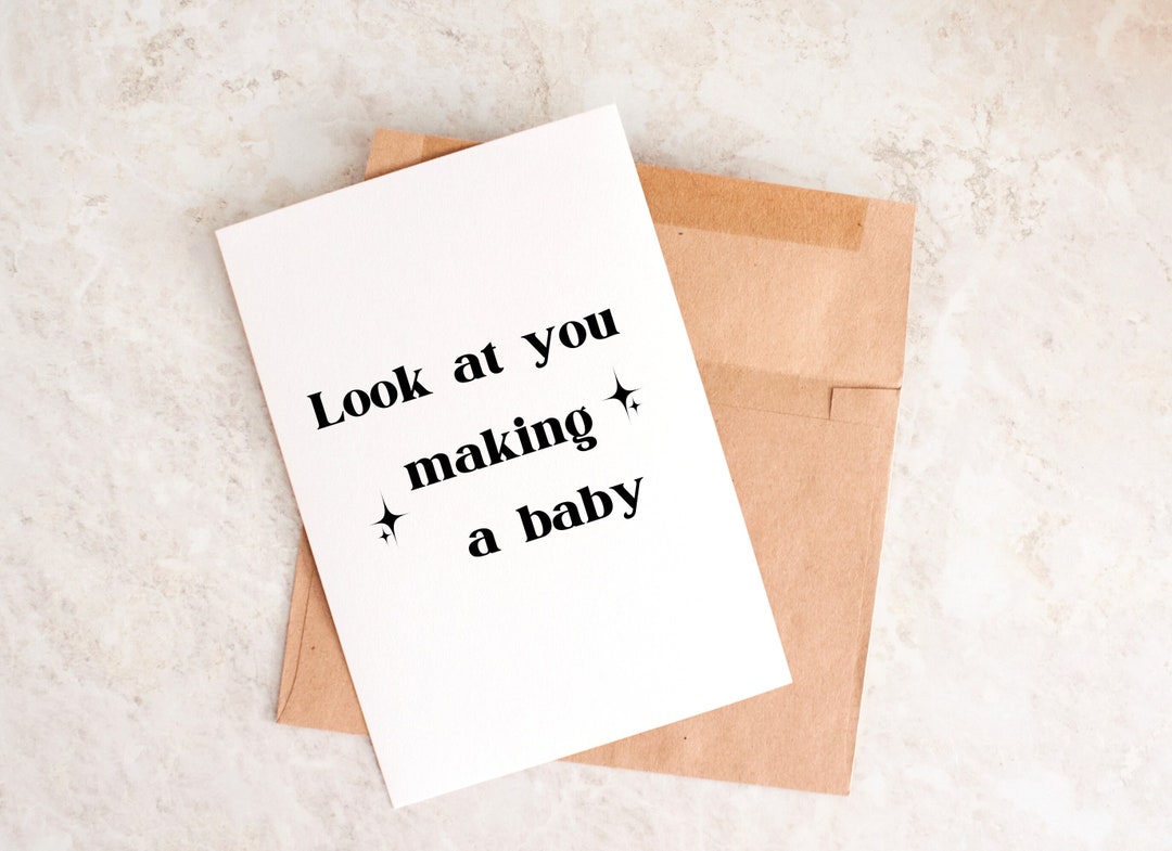 Pregnancy Card, Look at You, Making A Baby, Pregnancy Congratulations ...