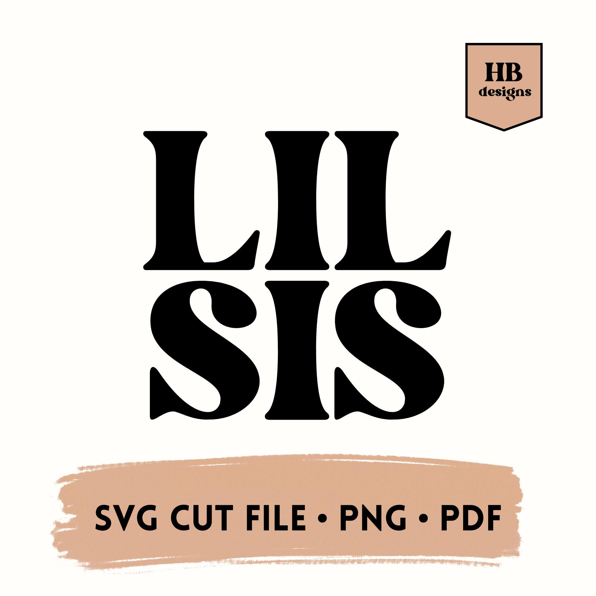 Lil Sis SVG Cut File, Png, Pdf, Jpg, Svg, Trendy Lil Sis, Cricut Sister ...
