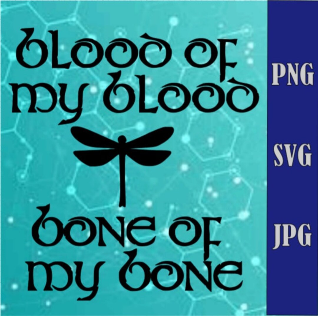 OUTLANDER Svg/png/jpg File - Blood of My Blood Bone of My Bone - Etsy