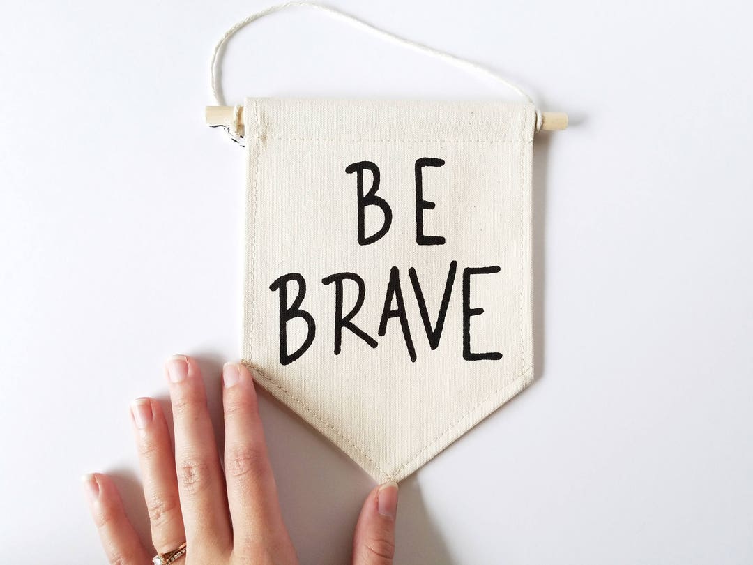 Be Brave Wall Banner - Etsy