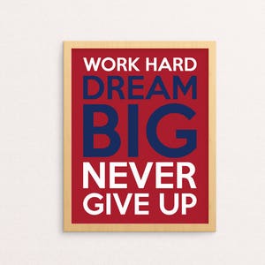 Work Hard, Dream Big, Never Give up Wall Art Print | Dream Big ...