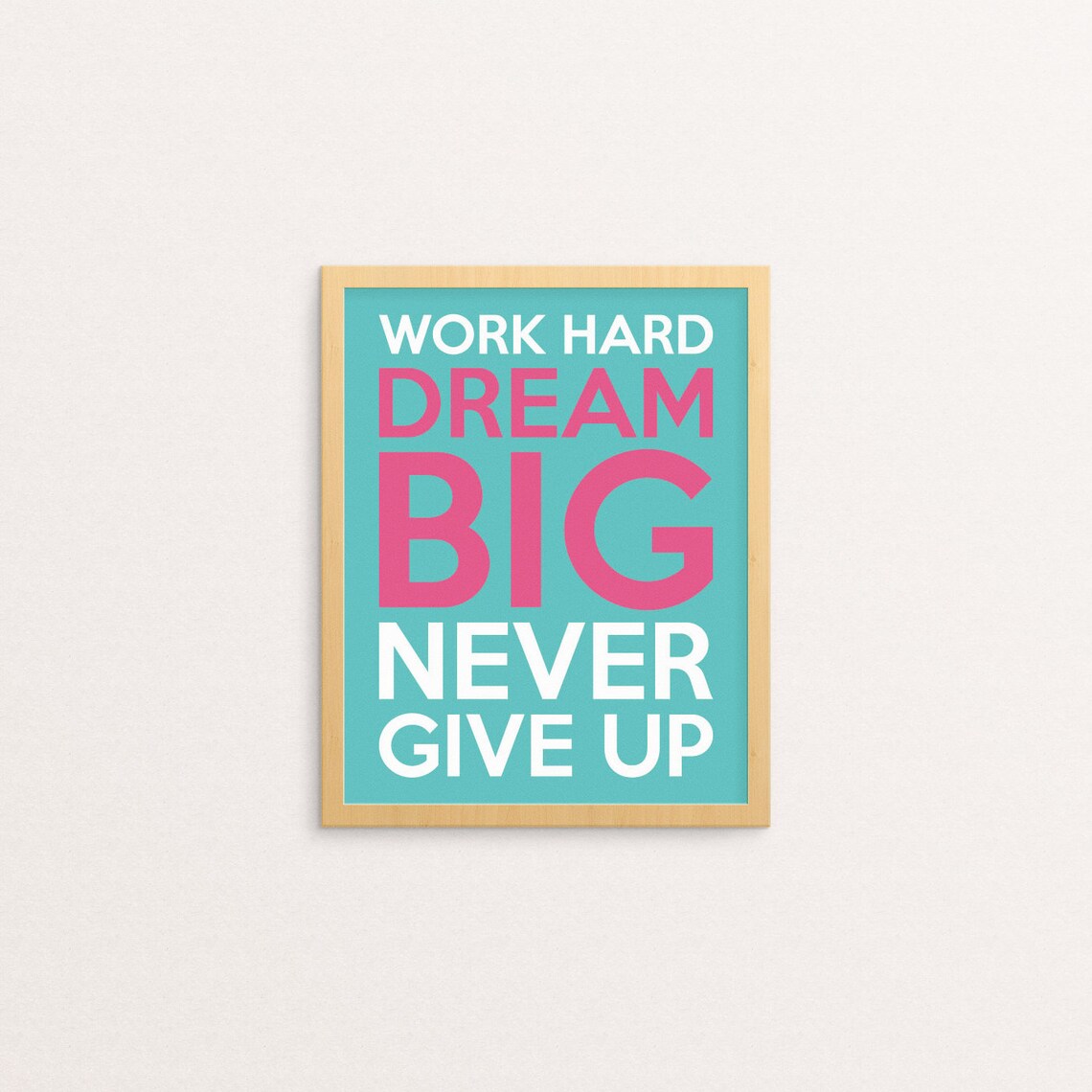 Work Hard, Dream Big, Never Give up Wall Art Print Dream Big Printable ...