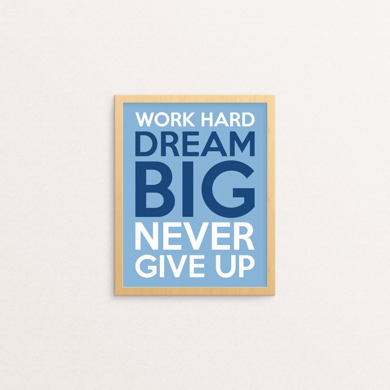 Work Hard, Dream Big, Never Give up Wall Art Print | Dream Big ...