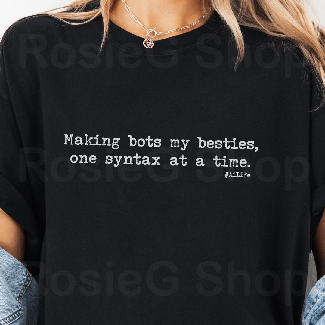 AI Prompter Shirt, Ai Prompts, Making Bots My Besties Tshirt, Meme ...