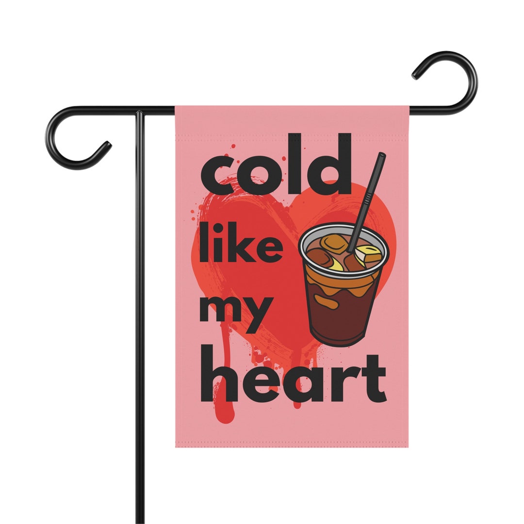 Cold Like My Heart, Iced Coffee, Cold Brew, Funny Garden Sign, Funny ...