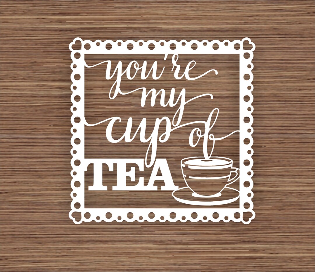 You're My Cup of Tea PDF SVG commercial Use Instant Download Digital ...
