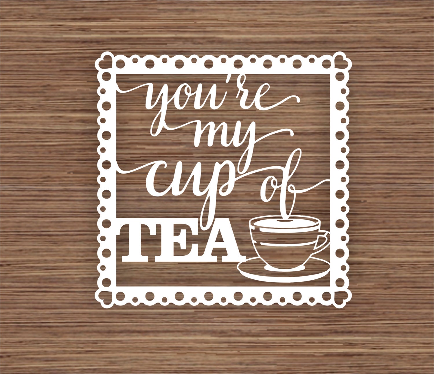 You're My Cup of Tea PDF SVG commercial Use Instant | Etsy