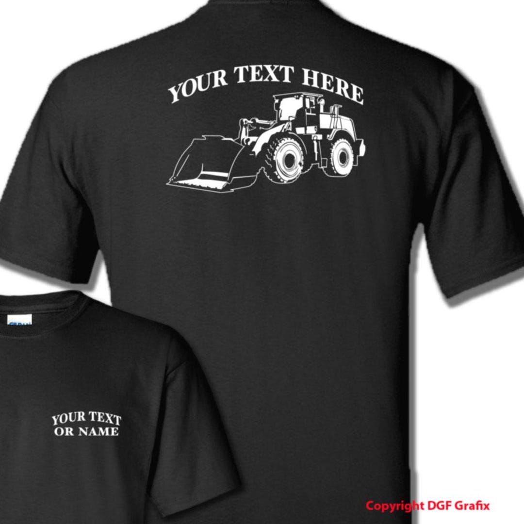 FRONT-END LOADER - Heavy Equipment - Personalized Custom Cotton T-shirt ...