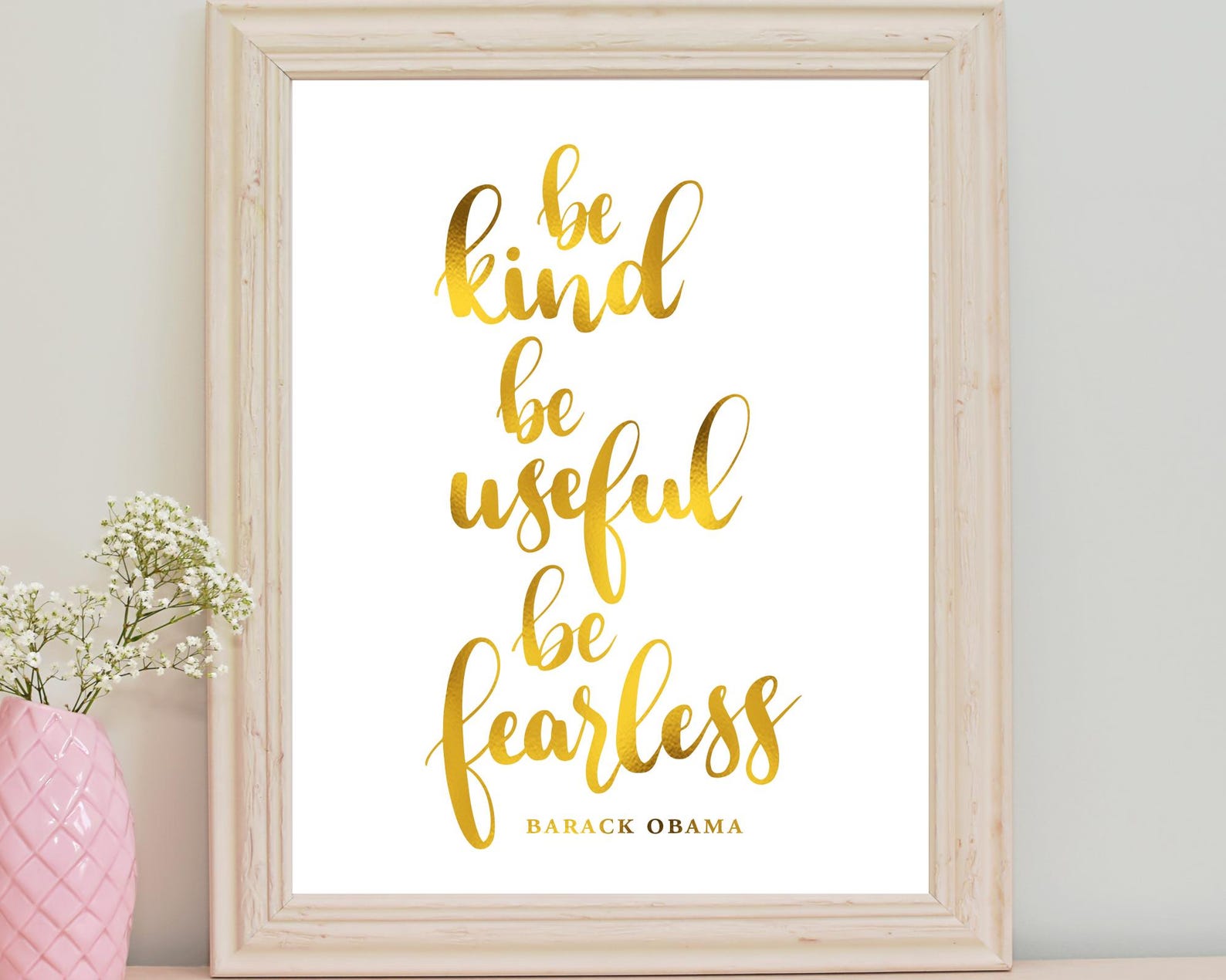 Barack Obama Be Kind Be Useful Be Fearless Gold Foil Art Print ...