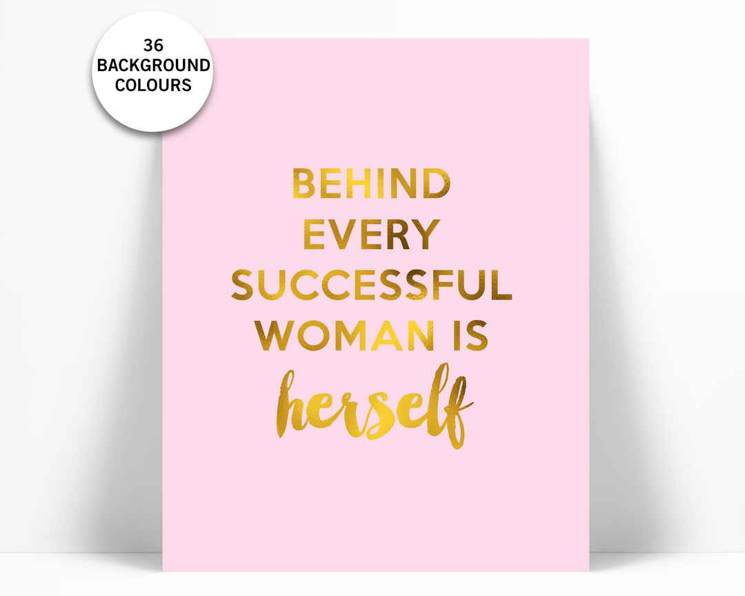 Behind Every Successful Woman is Herself - Real Gold Foil Print ...
