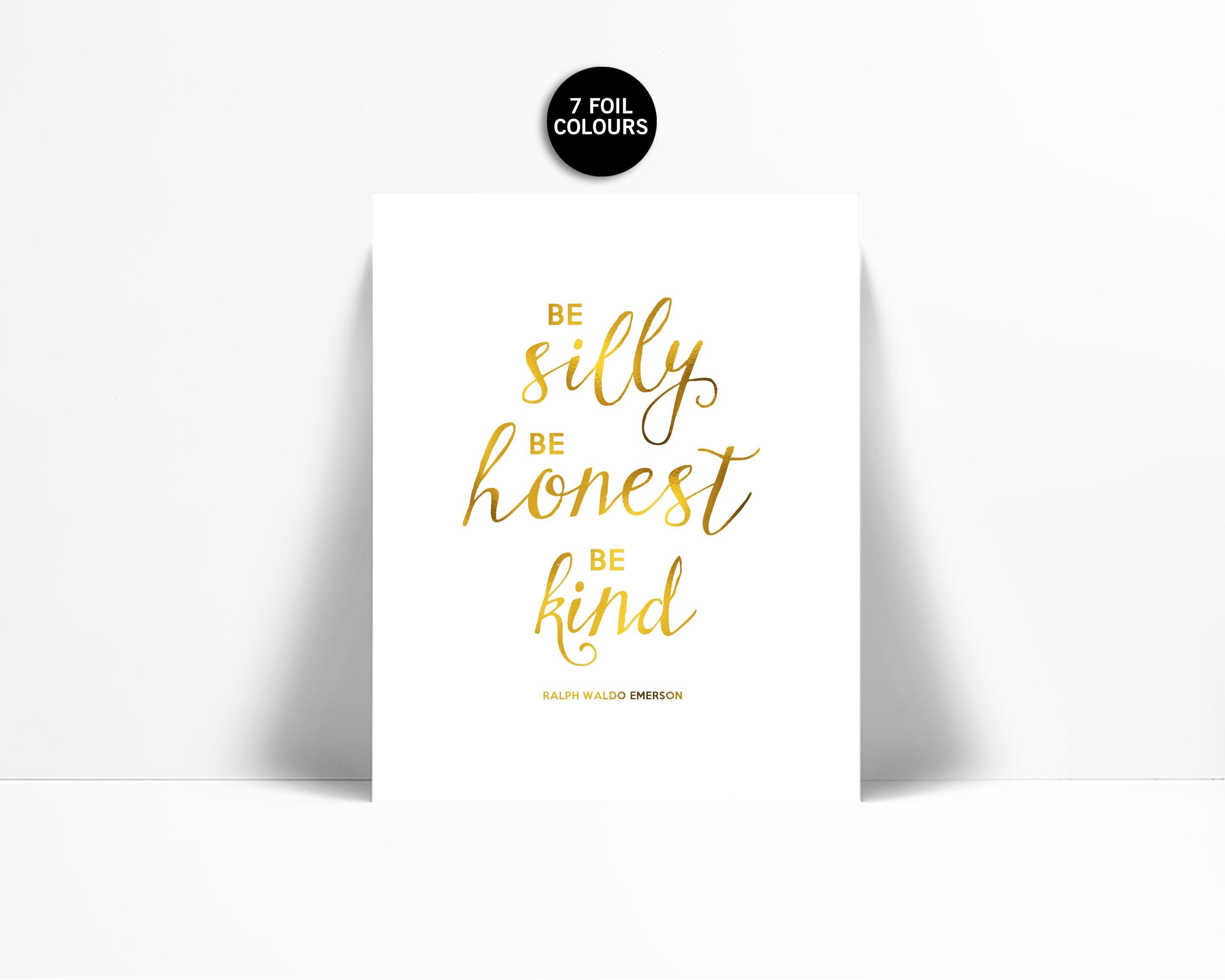 Be Silly Be Honest Be Kind Gold Foil Print - Inspirational - Typography ...