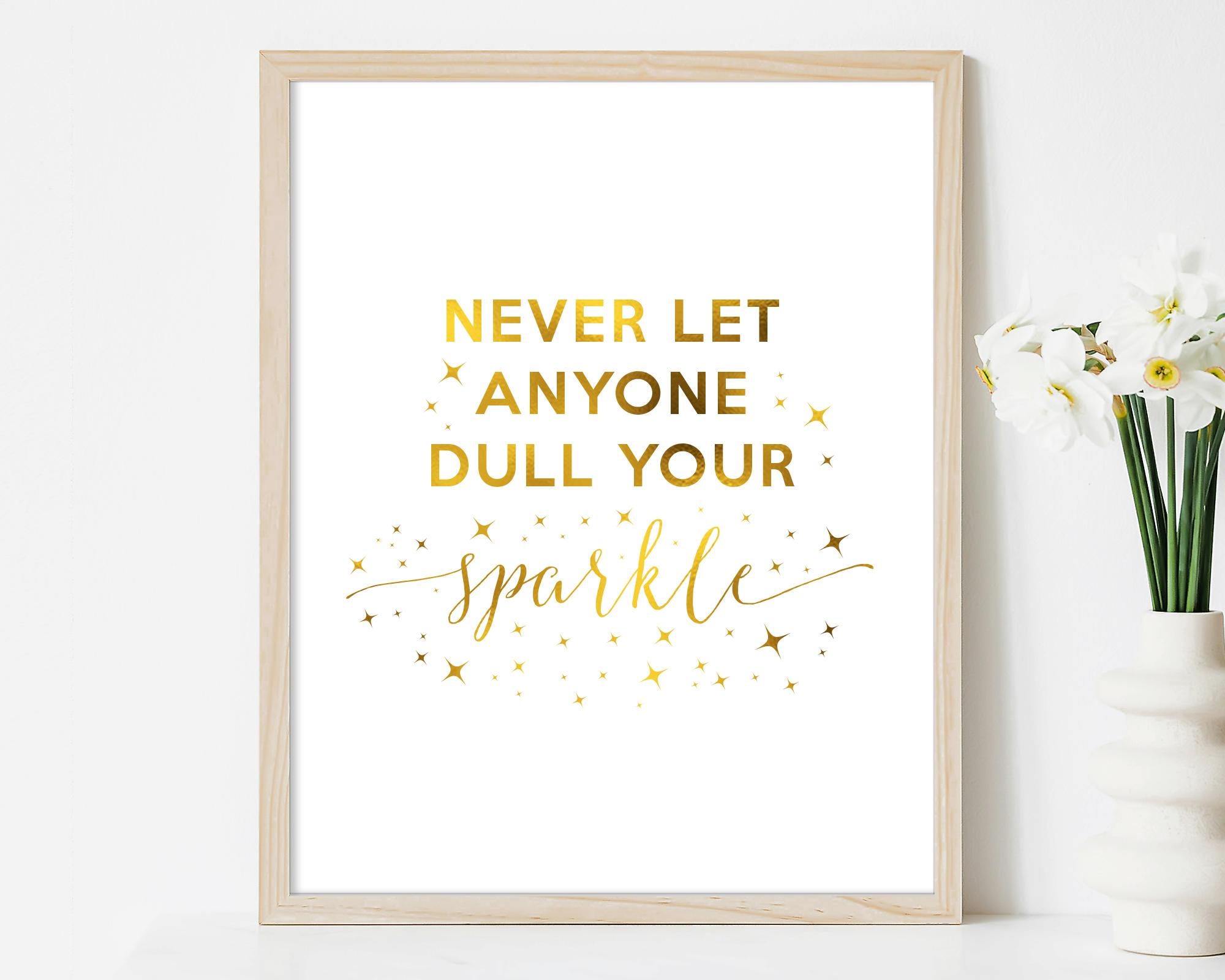 Never Let Anyone Dull Your Sparkle - Gold Foil Art - Motivational Quote ...