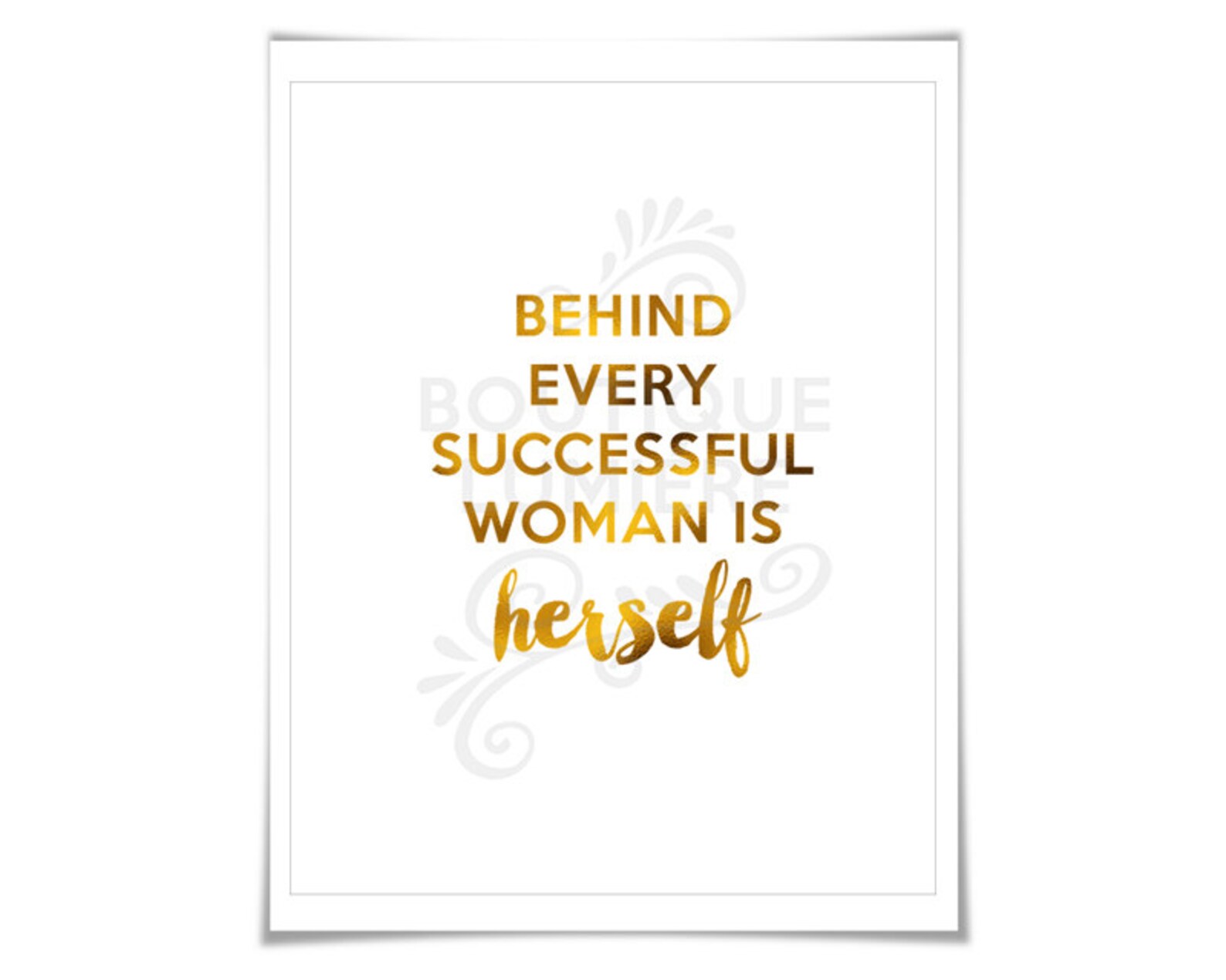 Behind Every Successful Woman is Herself - Real Gold Foil Print ...