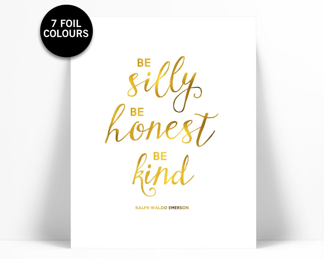 Be Silly Be Honest Be Kind Gold Foil Print - Inspirational - Typography ...