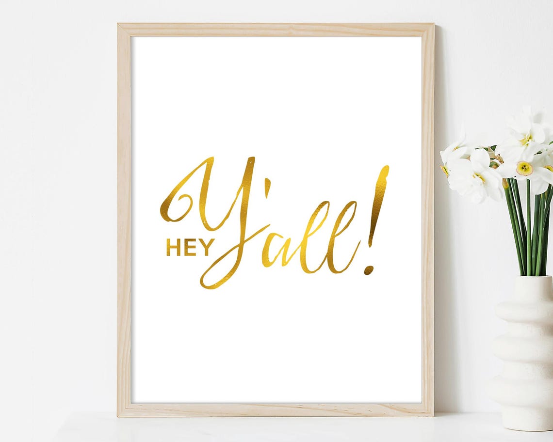 Hey Y'all! Real Gold Foil Art Print - Southern Saying - Gold Foil ...
