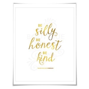 Be Silly Be Honest Be Kind Gold Foil Print - Inspirational - Typography ...