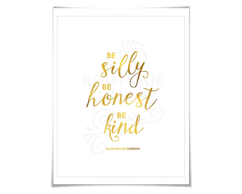 Be Silly Be Honest Be Kind Gold Foil Print - Inspirational - Typography ...