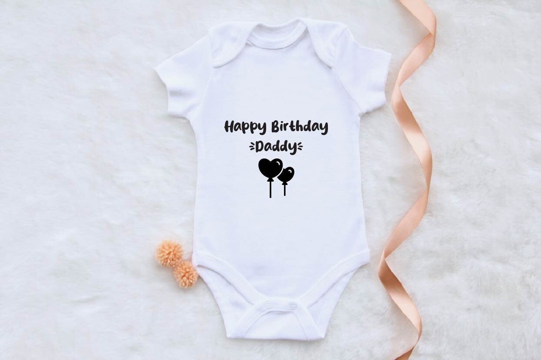 Happy Birthday Daddy Bodysuit - White Plain Baby Grow-baby Vest-cheap ...
