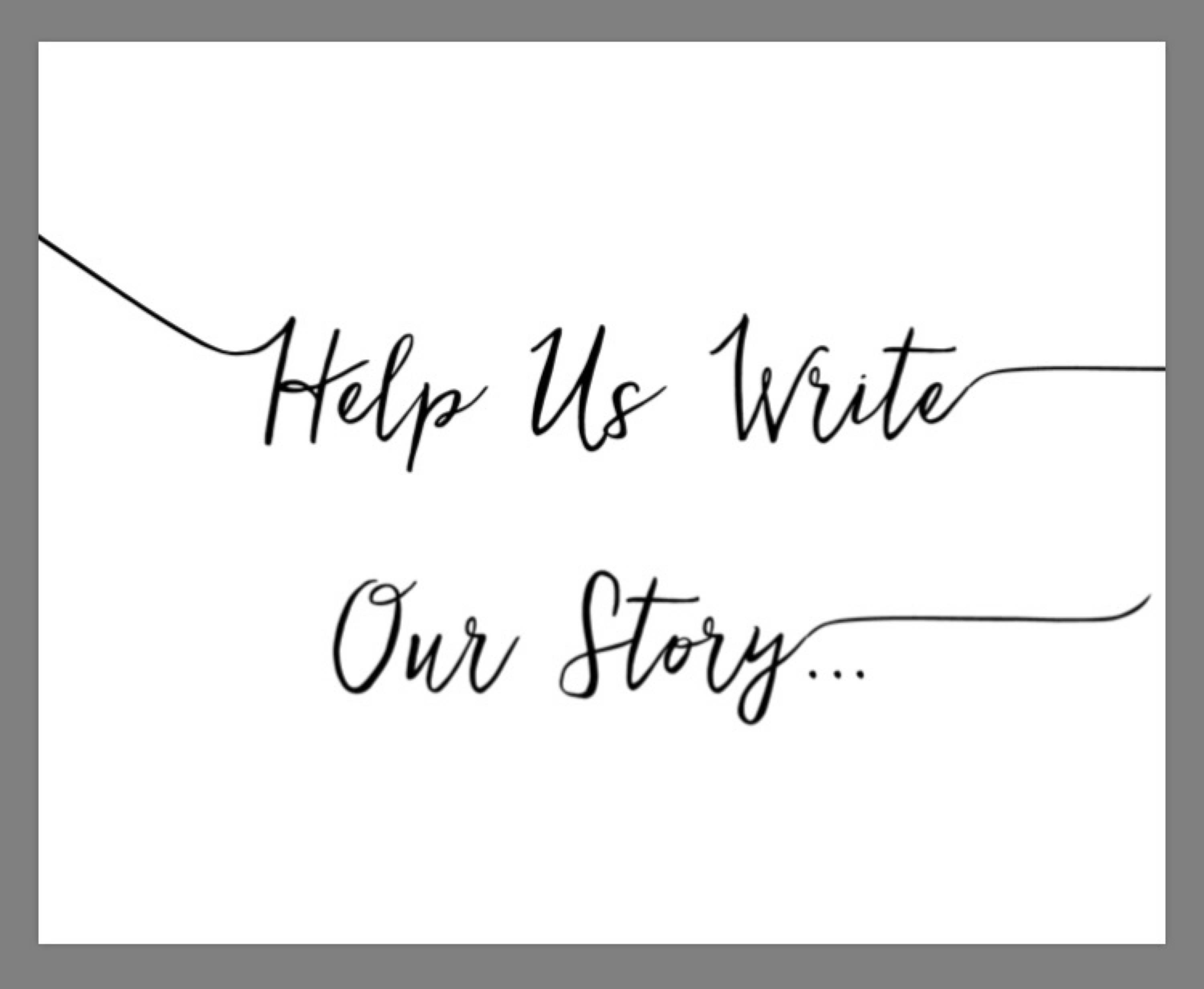 PRINTABLE 8x10 Please Help Us Write Our Story... Sign With Swashes - Etsy