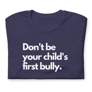 Don't Be Your Child's First Bully, Pride Shirt, Anti-bullying Shirt ...