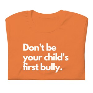Don't Be Your Child's First Bully, Pride Shirt, Anti-bullying Shirt ...