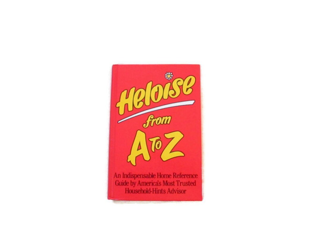 Heloise From A to Z Hardcover Book Copyright 1992 Household Hints ...
