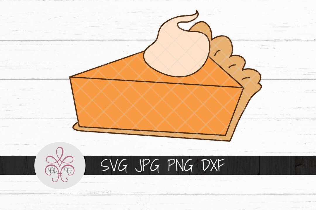 Pumpkin Pie SVG DXF - Thanksgiving Cut File - Thanksgiving Dinner ...