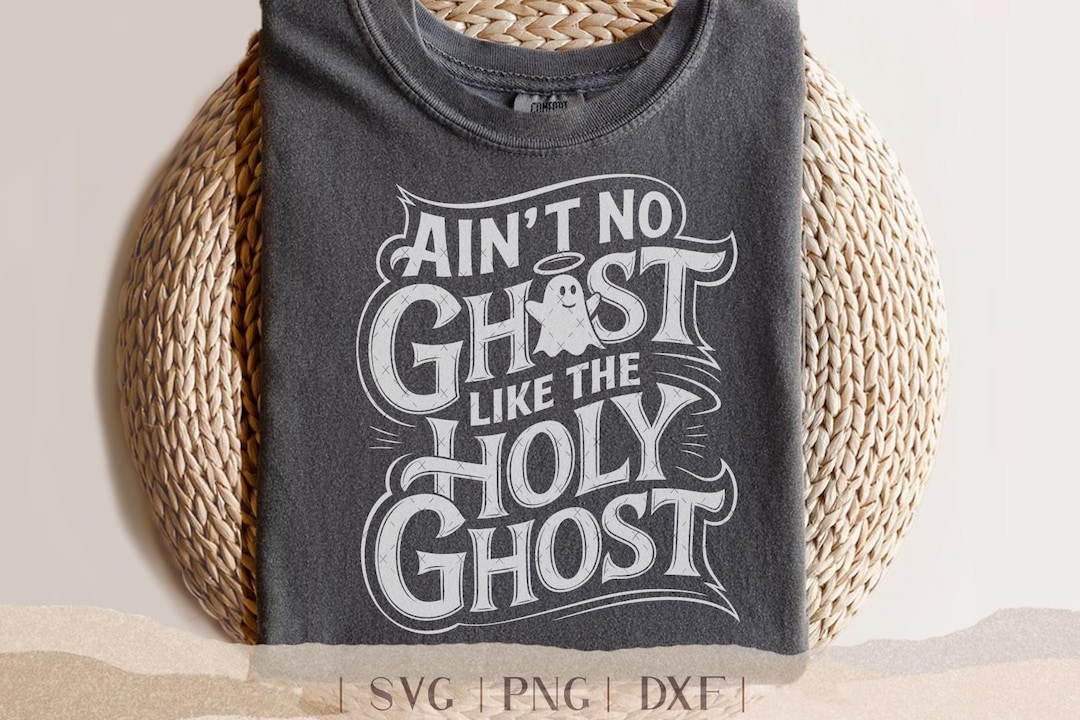 Ain't No Ghost Like the Holy Ghost SVG - Halloween T-shirt Design ...