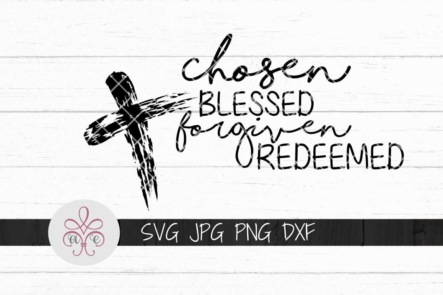 Chosen Blessed Forgiven Redeemed SVG DXF PNG Religious Cross | Etsy