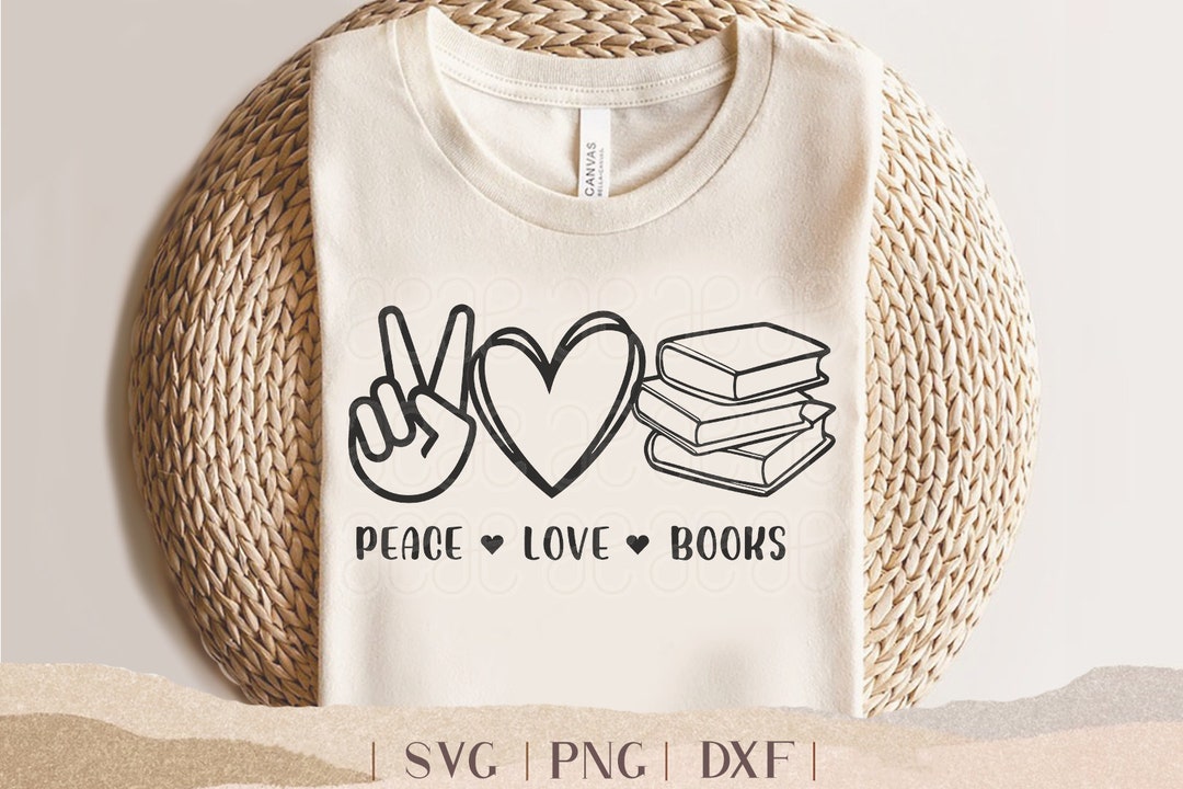Peace Love and Books SVG - PNG Reading Books - Peace Sign and Heart - I ...
