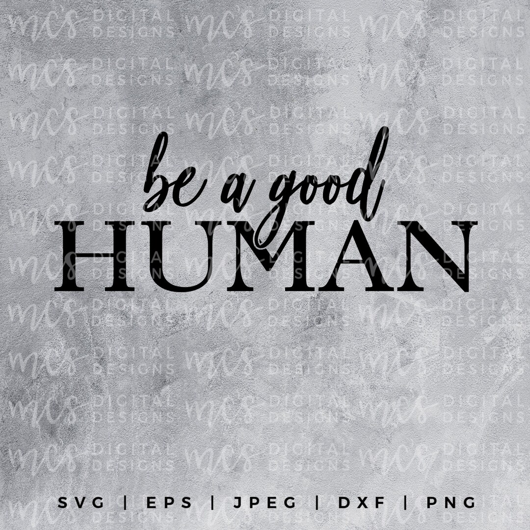 DIGITAL DOWNLOAD; Be a Good Human, Simple, Blessed, SVG, Be a Good ...