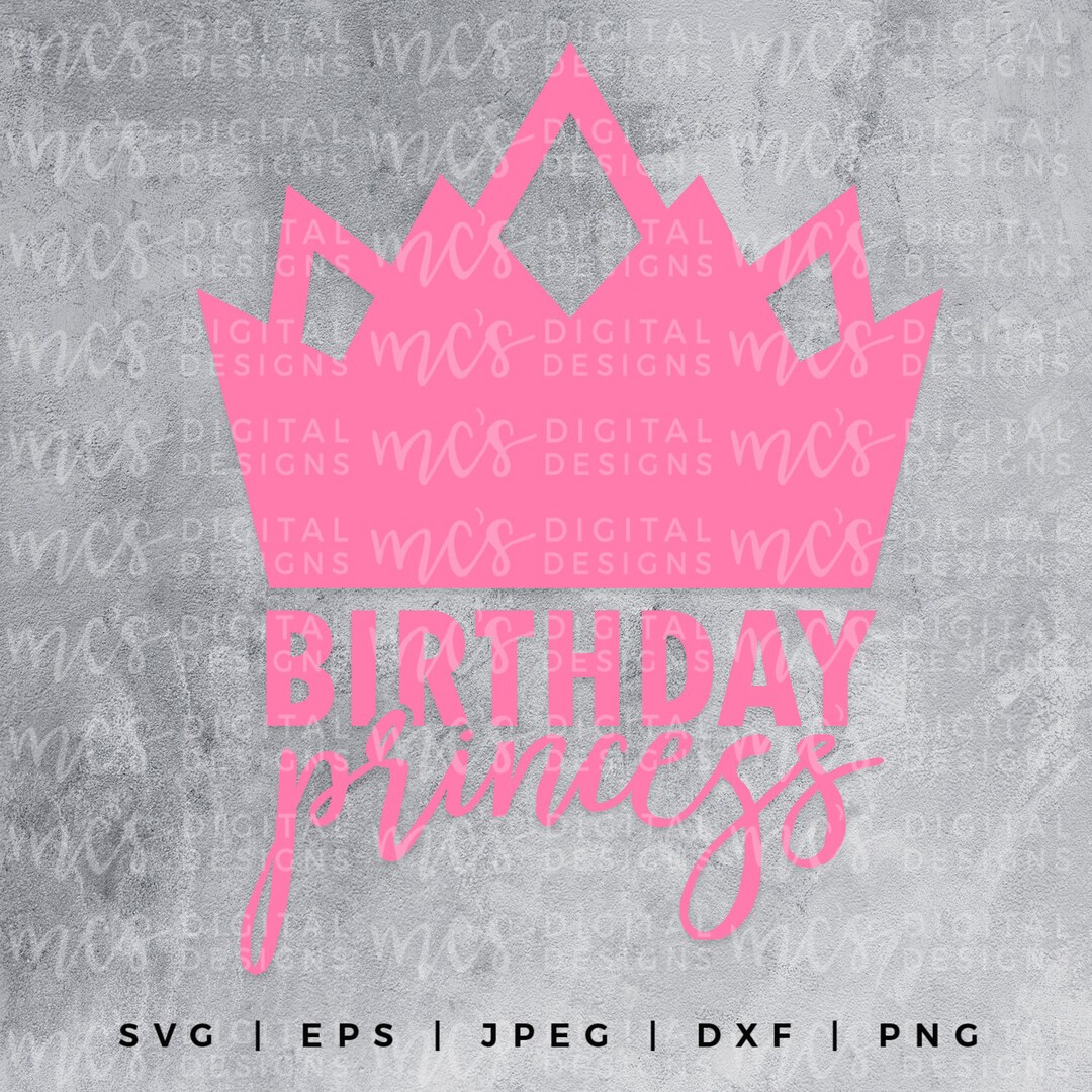 DIGITAL DOWNLOAD; Birthday Princess, Princess Svg, Birthday Design ...