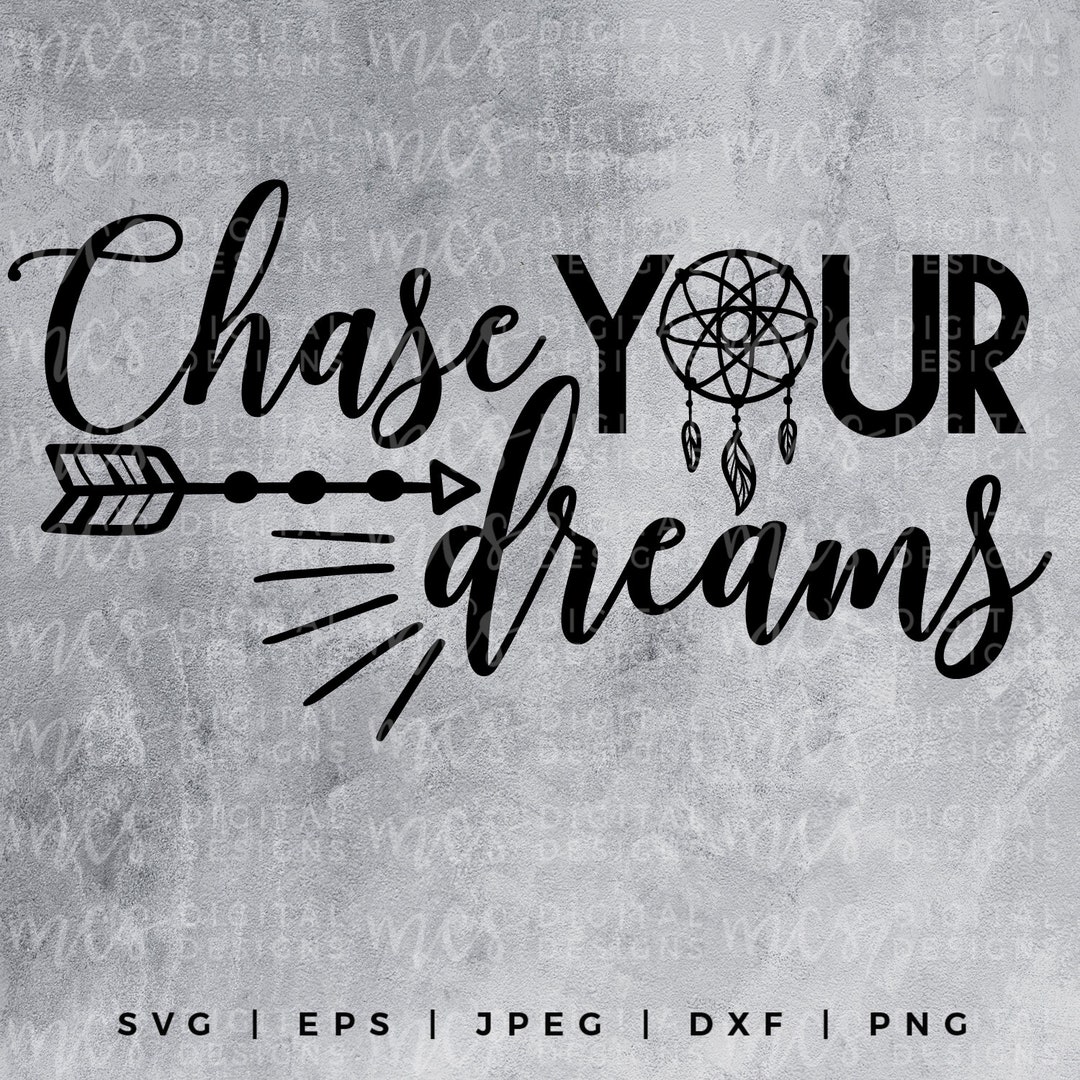 DIGITAL DOWNLOAD; Chase Your Dreams, Dreams, SVG, Chasing Dreams, Dream ...