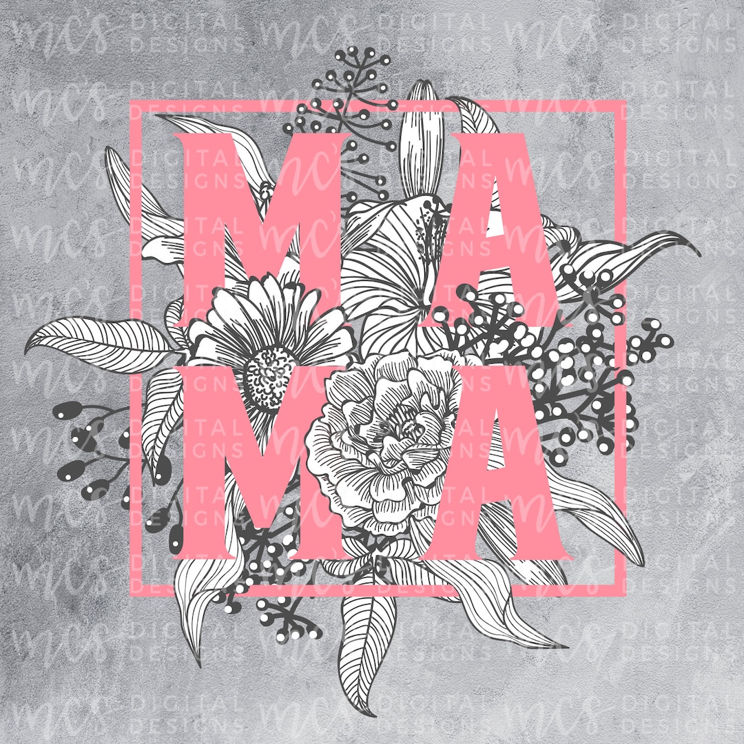 DIGITAL DOWNLOAD; Floral MAMA, Mom Png, Floral Png, Mama Png, Cute Mom ...