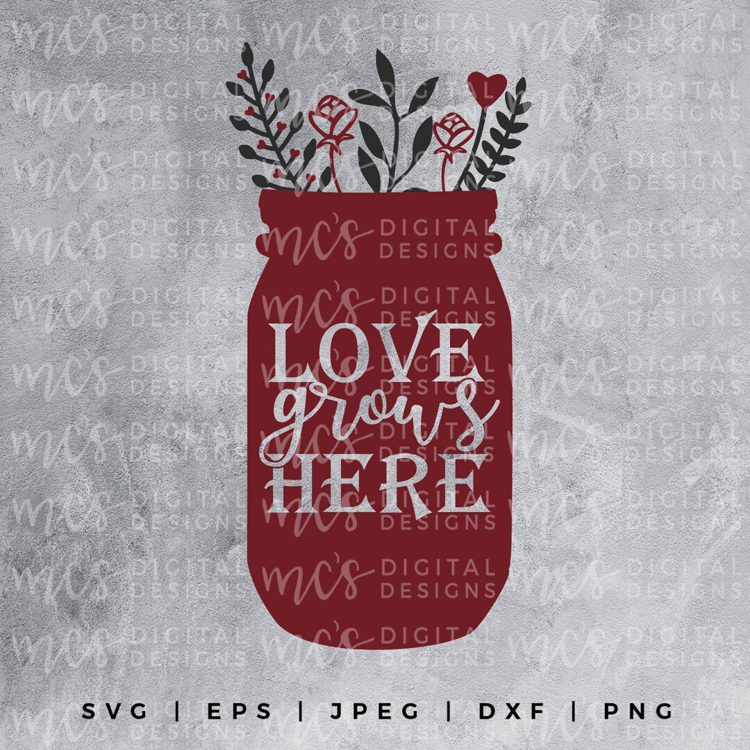 DIGITAL DOWNLOAD; Love Grows Here, Love Svg, Valentines Day Svg, Flower ...
