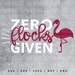 DIGITAL DOWNLOAD Zero Flocks Given Summer Svg Summer - Etsy