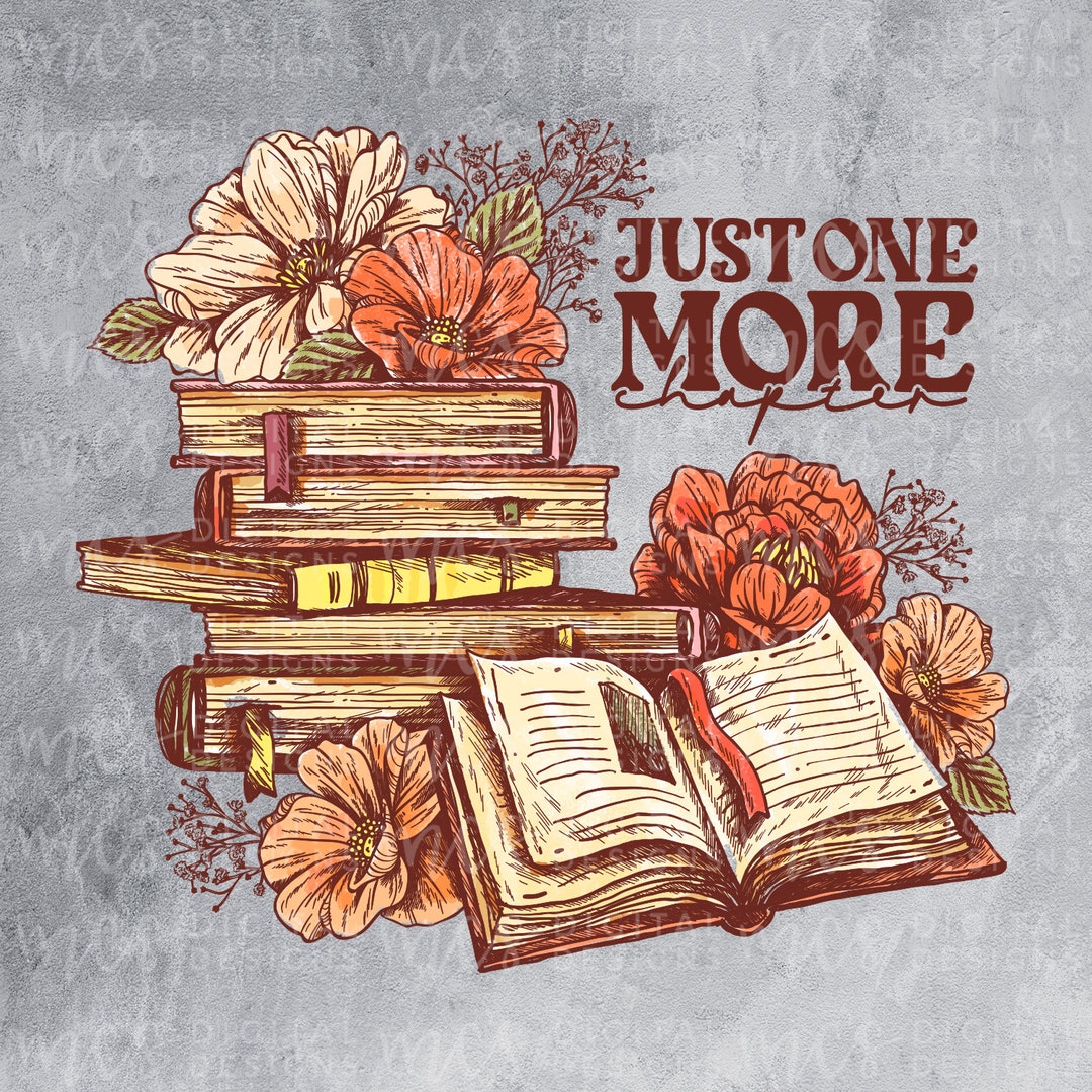 DIGITAL DOWNLOAD; Just One More Chapter Png, Book Png, Cute Book Floral ...