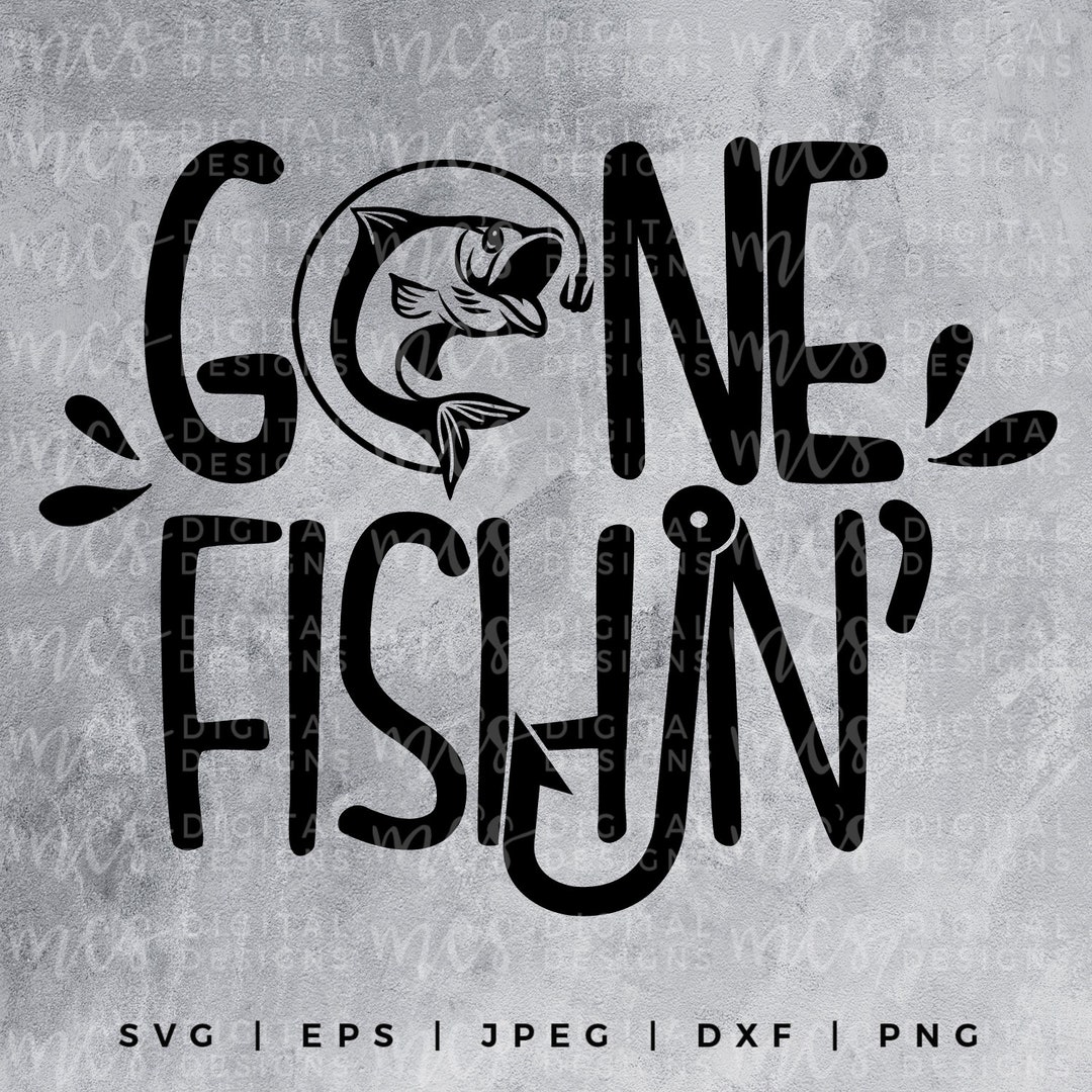 DIGITAL DOWNLOAD; Gone Fishin', Fishing, Cutting Files, Cutting ...