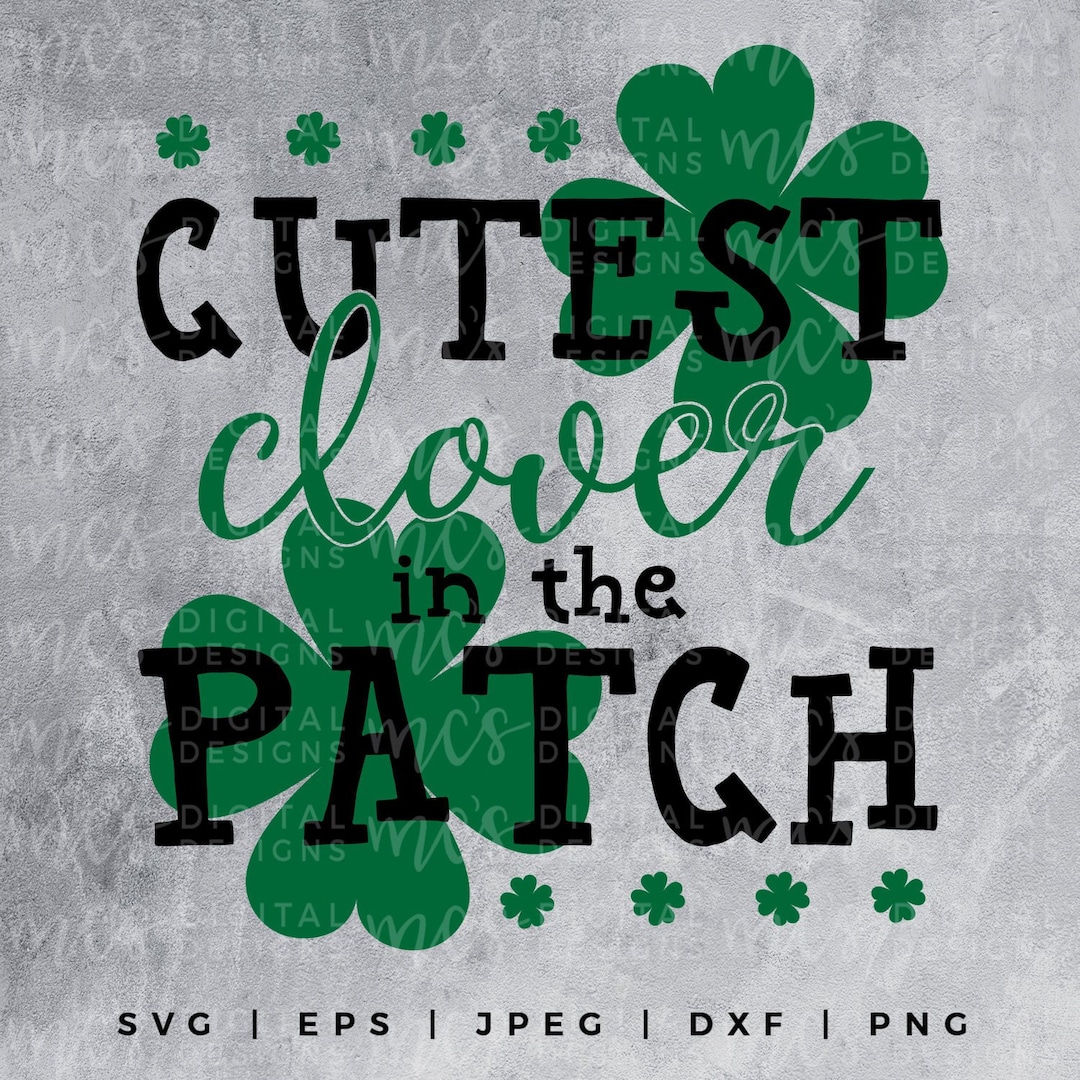 DIGITAL DOWNLOAD; Cutest Clover in the Patch, St. Patricks Day Svg, St ...