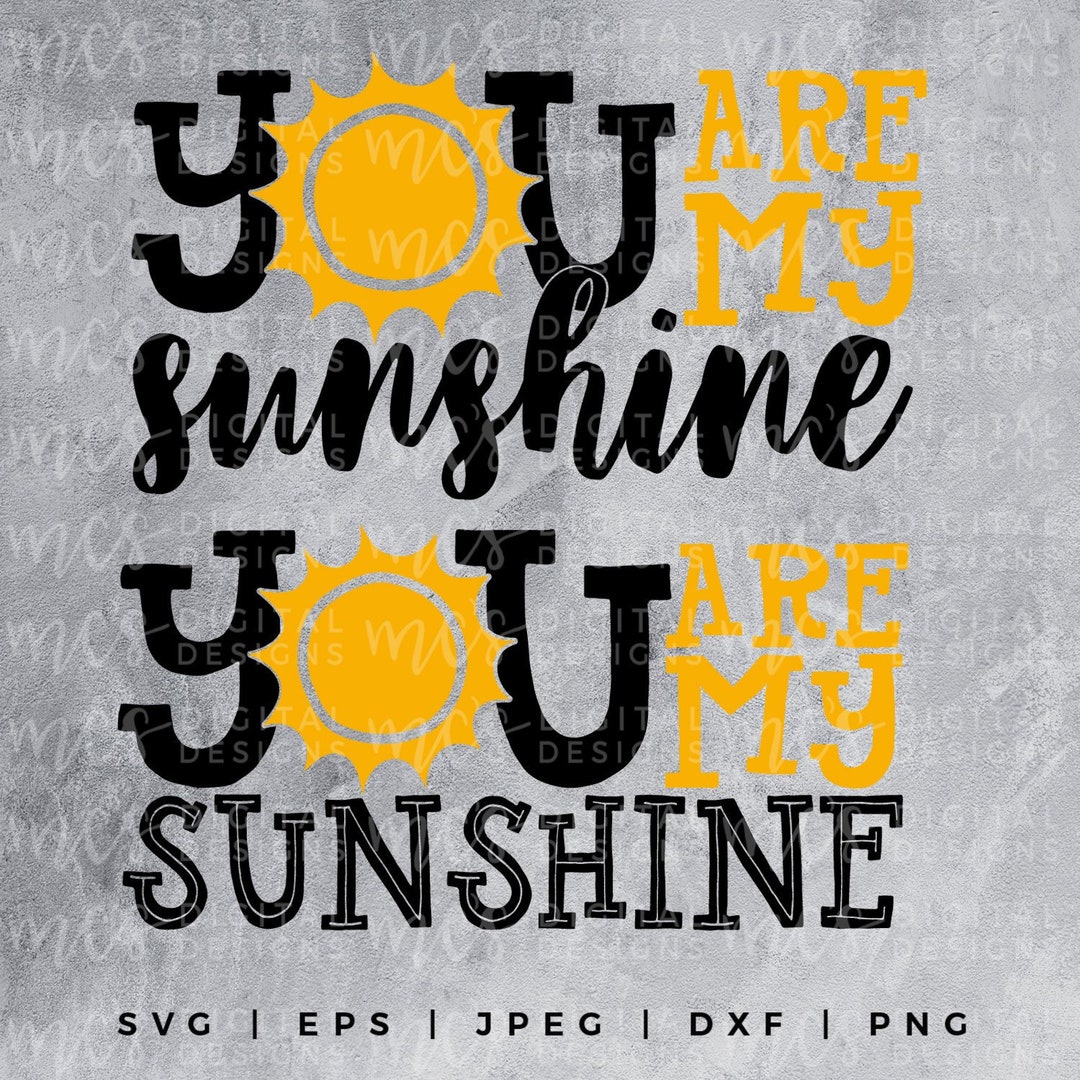 DIGITAL DOWNLOAD; You Are My Sunshine Svg, You Are My Sunshine My Only ...