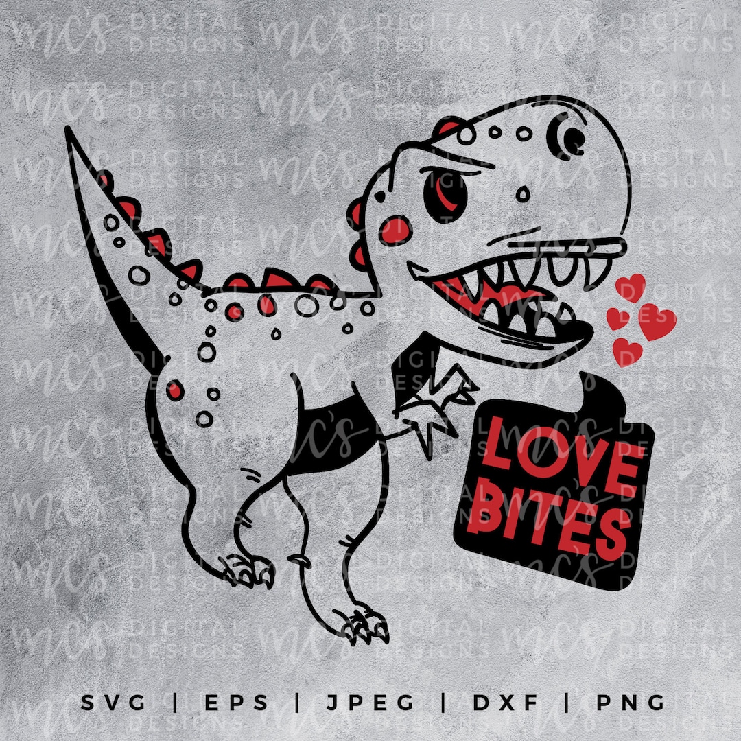 DIGITAL DOWNLOAD; Love Bites, Dinosaur Svg, Dino Valentines Day Svg ...