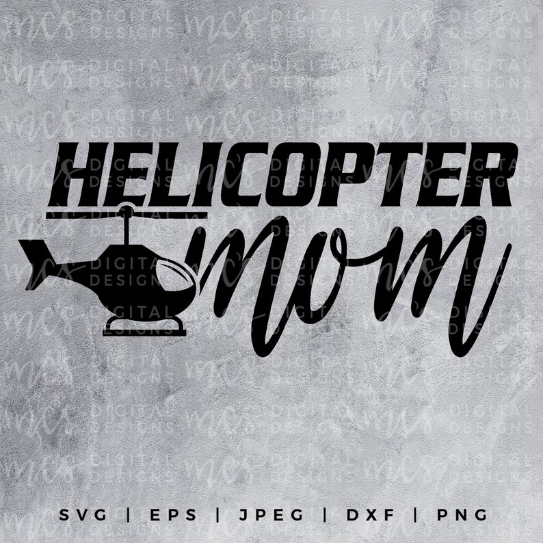 DIGITAL DOWNLOAD Helicopter Mom SVG Mom Design Helicopter | Etsy