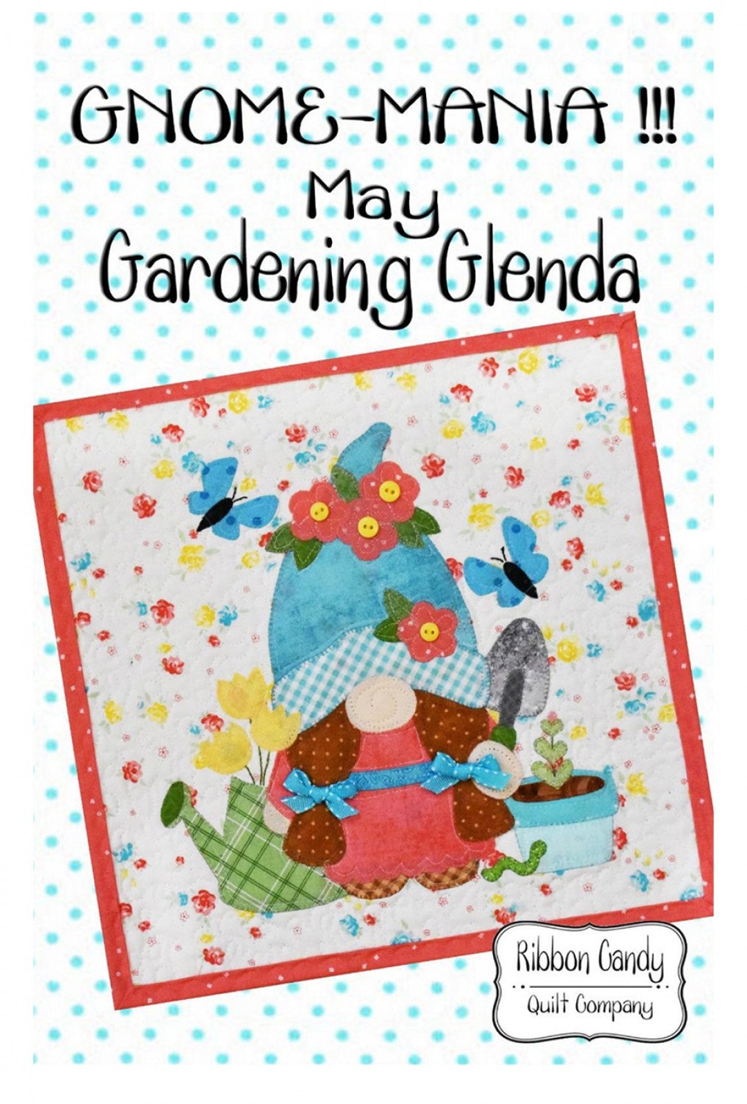 Gardening Glenda May Gnome Mania -mini Quilt Pattern-ribbon Candy Quilt ...