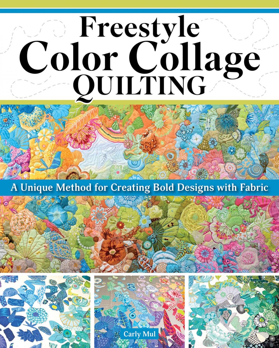 Freestyle Color Collage Quilting Quilt Project Book-carli Mul-landauer ...